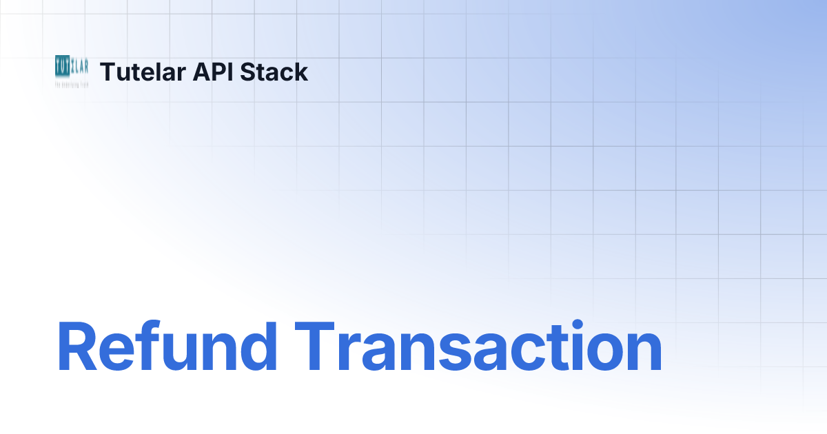 Refund Transaction | Tutelar API Stack