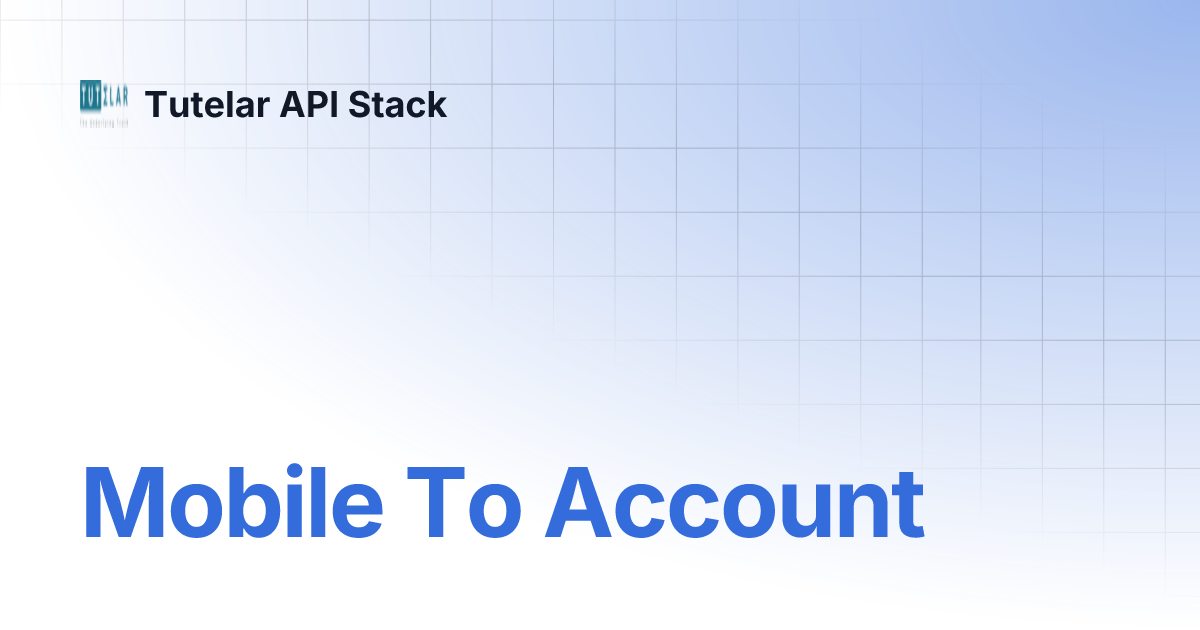 Mobile To Account | Tutelar API Stack