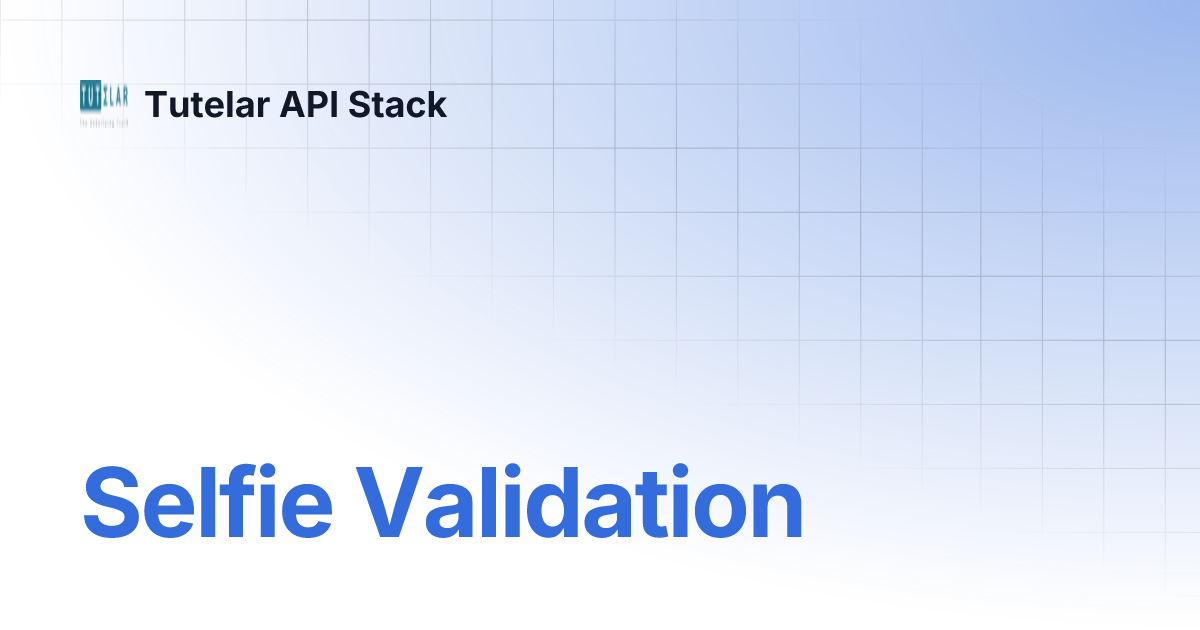 Selfie Validation | Tutelar API Stack