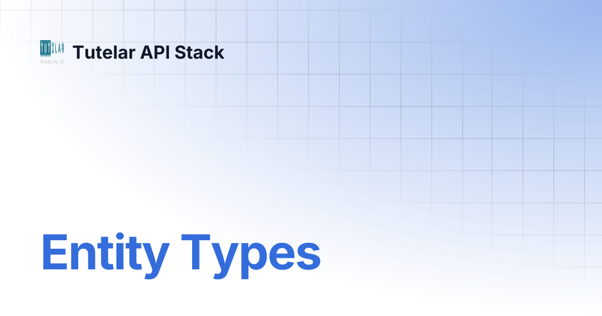 Entity Types | Tutelar API Stack